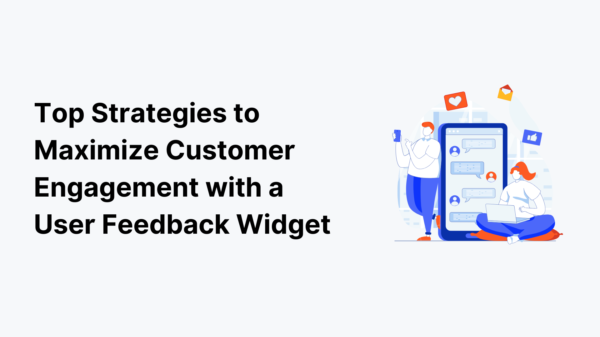 Top Strategies to Maximize Customer Engagement with a User Feedback ...